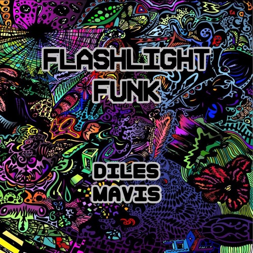 Stream DILES MAVIS - FLASHLIGHT FUNK by DILES MAVIS | Listen online for ...