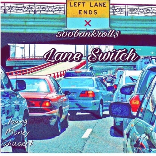 Stream Lane Switch by 500bankrolls | Listen online for free on SoundCloud
