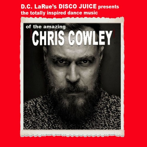Stream Disco Juice presents the music of CHRIS COWLEY 1-21-2017 by d.c ...