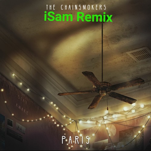 Stream The Chainsmokers - Paris (iSam Remix) by Issamo | Listen online ...