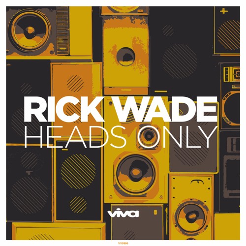 Stream Rick Wade - Heads Only (Viva Recordings) by 8DPromo | Listen ...