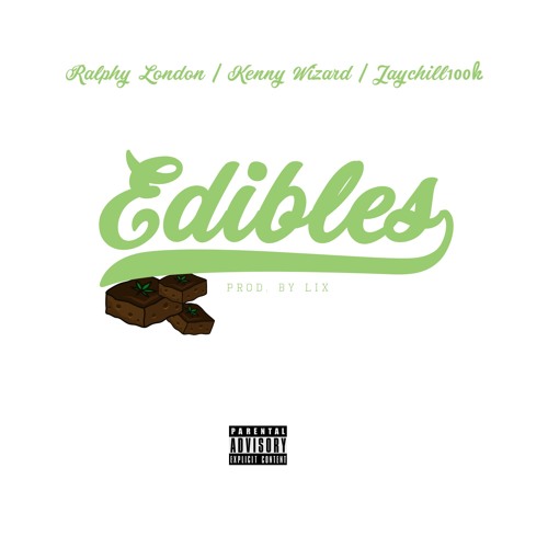 Stream Edibles (w/ Kenny Wizard & Jaychill100k) by Ralphy London ...