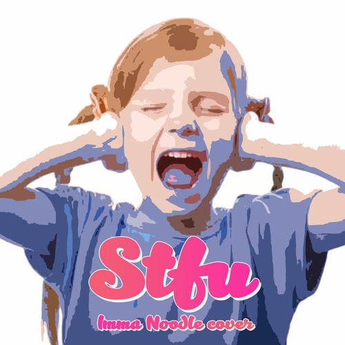 Stream STFU - Filthy Frank (Imma Noodle cover) *explicit* by Imma ...