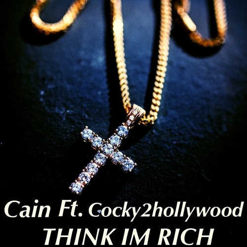 Stream Cain x Cocky2Hollywood - Think Im A Rich ( Prod. By Jay G P ...