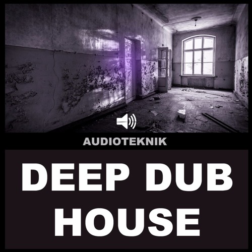 Stream Audioteknik - Deep Dub House by Audioteknik Samples | Listen online for free on SoundCloud