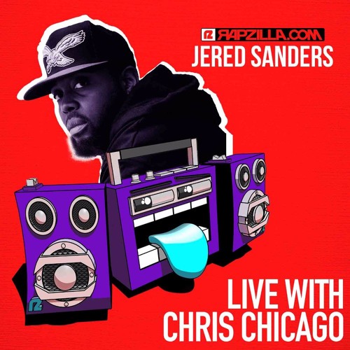 Stream Jered Sanders on Rapzilla.com LIVE with Chris Chicago - Ep. 51 ...