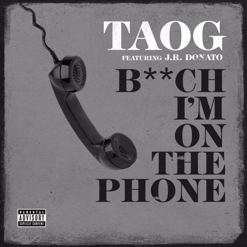 Stream TAOG-B**CH IM ON THE PHONE ft. JR DONATO (Prod. Hustle Beats) by ...