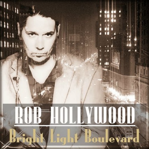 Stream Bright Light Boulevard (concert details) by Rob Hollywood ...