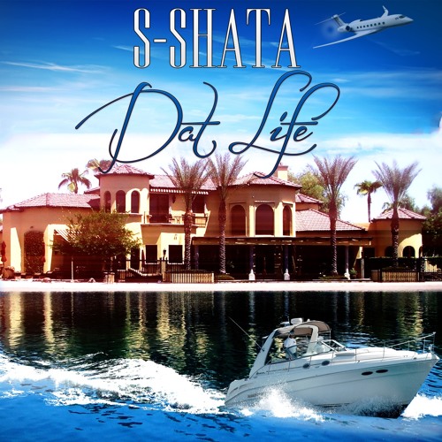 Stream Dat Life by S Shata | Listen online for free on SoundCloud