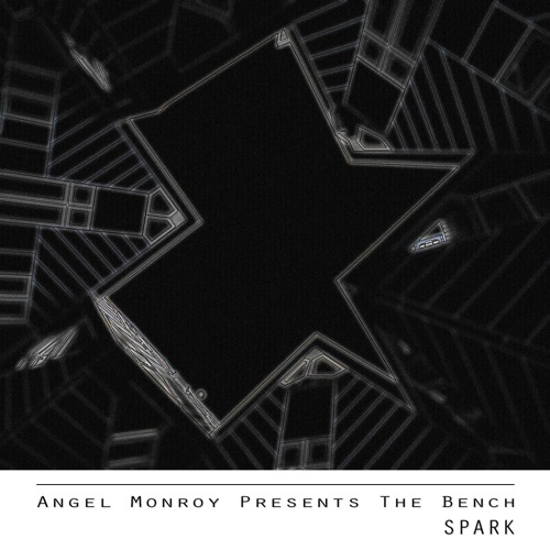 Stream Angel Monroy Presents The Bench - Spark by Angel Monroy | Listen ...