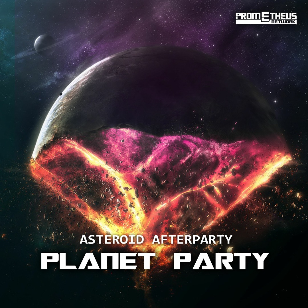 Stream Asteroid Afterparty - Planet Party by PROMETHEUS NETWORK 🌐 ...