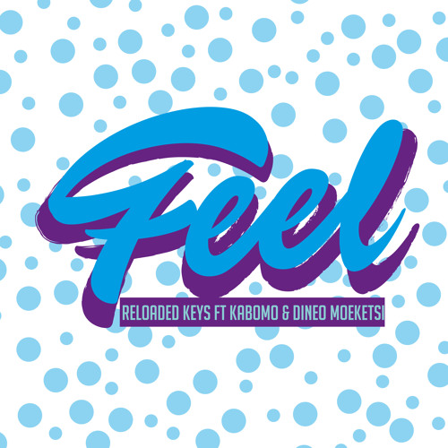 Stream Feel (ft. Kabomo & Dineo Moeketsi) by Reloaded keys | Listen ...