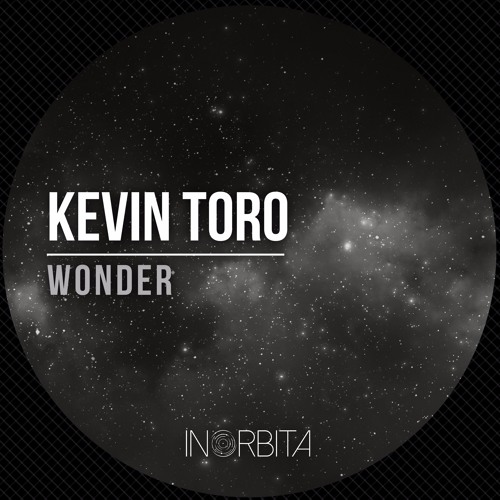 Stream InOrbita Music | Listen to INOR004 - Kevin Toro - Wonder EP - Preview playlist online for ...