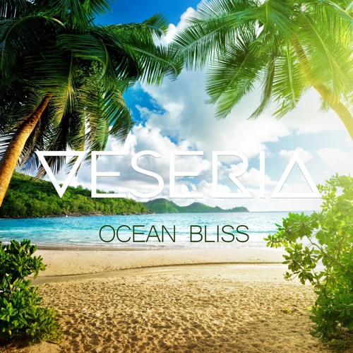 Stream Ocean Bliss (Original Mix) by veseria | Listen online for free ...