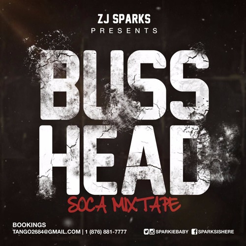 Stream ZJ SPARKS - BUSS HEAD SOCA MIX 192kbps by Sparkiebabyofficial ...