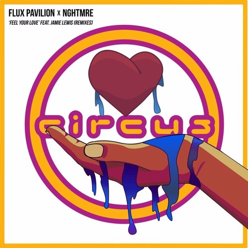 Stream Circus Records Official | Listen to FLUX PAVILION & NGHTMRE Feel ... Stream Circus Records Official | Listen to FLUX PAVILION & NGHTMRE Feel ...
