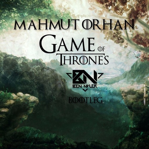 Stream Mahmut Orhan - Game Of Thrones 2017 (Ben Nyler Bootleg) FREE ...