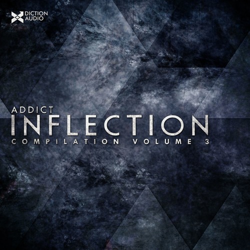 Stream ADDICT Inflection Compilation Vol-3 XFD by DICTION AUDIO ...