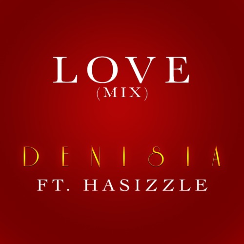 Stream DENISIA -LOVE ft. Hasizzle by WHOISDENISIA | Listen online for ...