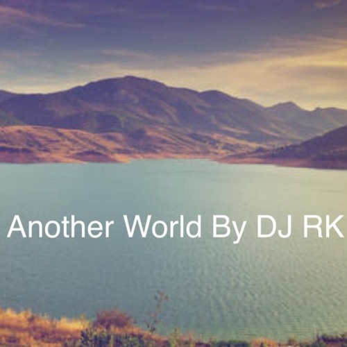 Stream Journey Into Another World By DJ RK by IAMDJRK | Listen online ...