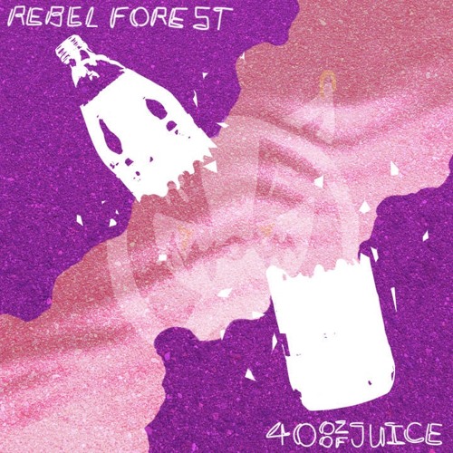 Stream RebelForest | Listen to 40oz Of Juice playlist online for free ...