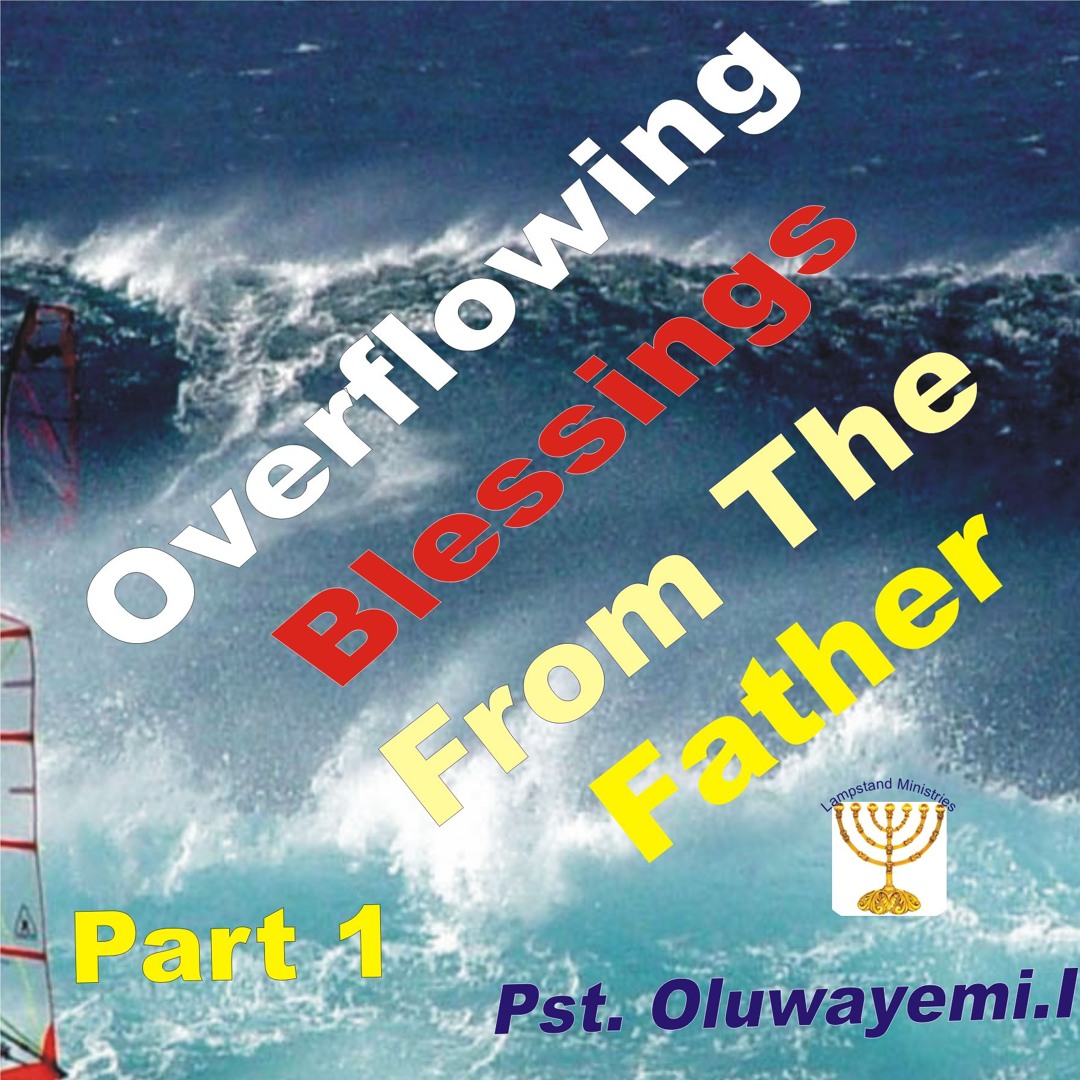 Stream OVERFLOWING BLESSING FROM THE FATHER by Pst Oluwayemi Isaac ...