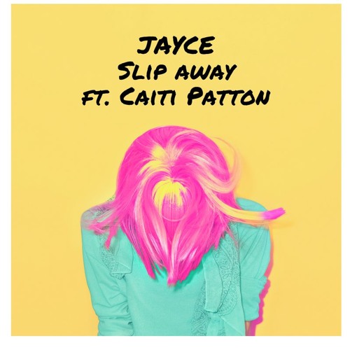 Stream Slip Away ft. Caiti Patton by JAYCE | Listen online for free on ...