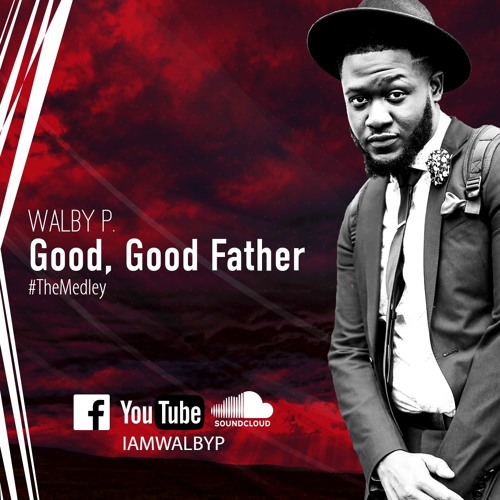 Stream Good Good Father #TheMedley by Walby P | Listen online for free ...