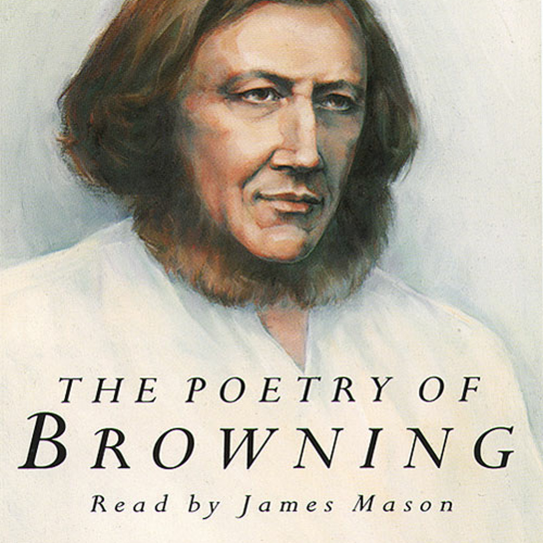 Stream The Poetry of Browning, By Robert Browning, Read by James Mason ...