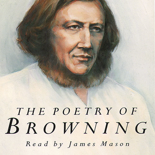 Stream The Poetry of Browning, By Robert Browning, Read by James Mason ...