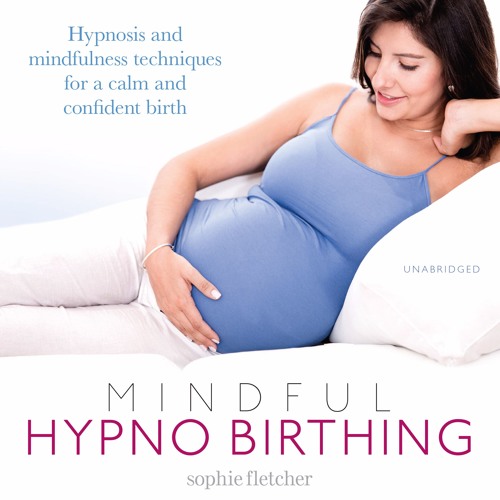 Stream Mindful Hypno Birthing written and read by Sophie Fletcher ...