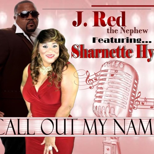 Stream J. RED the Nephew feat. Sharnette Hyter/ CALL MY NAME by J. RED ...