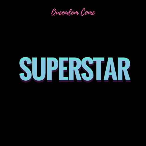 Stream SuperStar - Queendom Come by Queendom Come | Listen online for ...