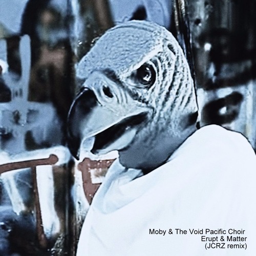 Stream Moby & The Void Pacific Choir - Erupt & Matter (JCRZ Furious ...