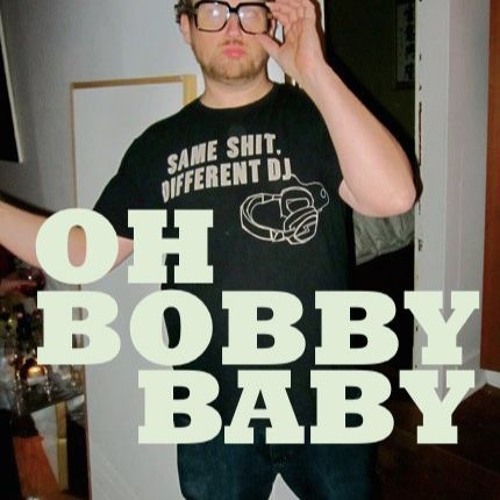 OH BOBBY BABY - Listen to music