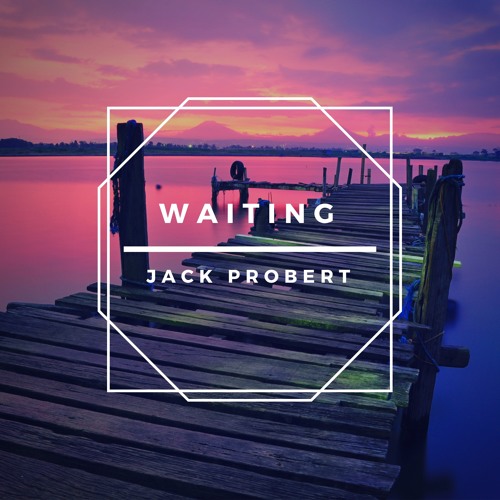 Stream Waiting by Jack Probert | Listen online for free on SoundCloud