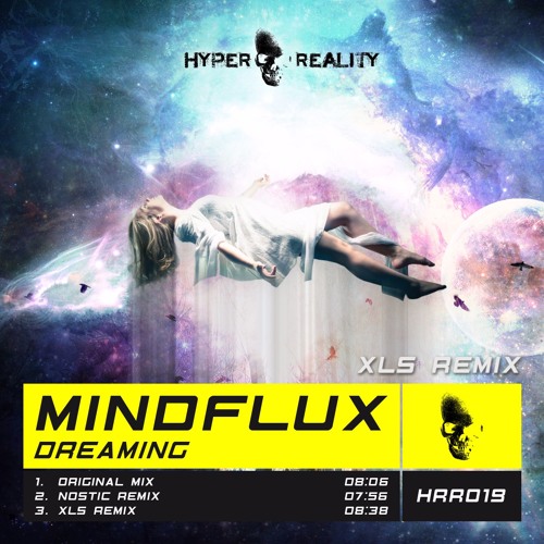 Stream Mindflux - Dreaming (XLS Remix) OUT NOW!!! by Hyper Reality Records | Listen online for ...
