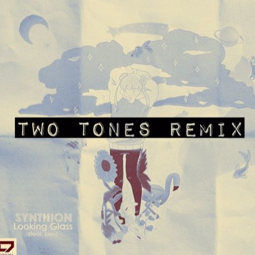 Stream Synthion - Looking Glass Ft. Bien (Two Tones Remix) by Two Tones ... Stream Synthion - Looking Glass Ft. Bien (Two Tones Remix) by Two Tones ...