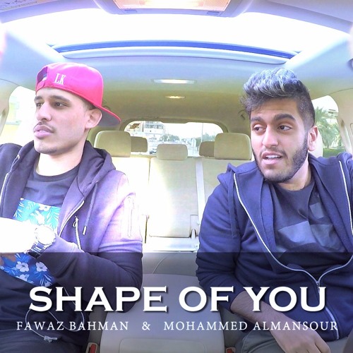 Stream Shape Of You (Mashup) - Fawaz Bahman & Mohammed Almansour by ...