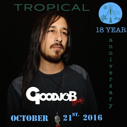 Stream Tropical 18 Year Anniversary by Goodjob (Gian Castro) | Listen ...