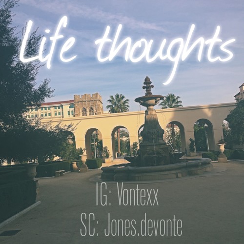 Stream Life thoughts by Vonte Jones | Listen online for free on SoundCloud