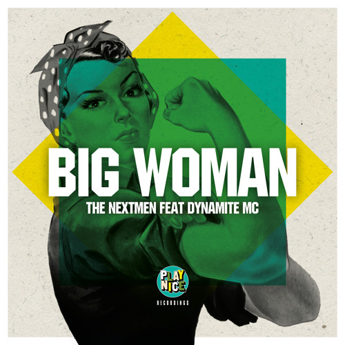 Stream Big Woman - The Nextmen Ft. Dynamite MC by Play Nice Recordings ... Stream Big Woman - The Nextmen Ft. Dynamite MC by Play Nice Recordings ...