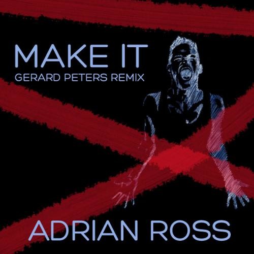Stream Make It (Gerard Peters Remix) by Adrian Ross Music | Listen ...