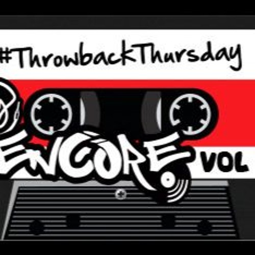 Stream DJ Encore Presents #TBT Vol 1 by DJ Encore Kngz | Listen online ...