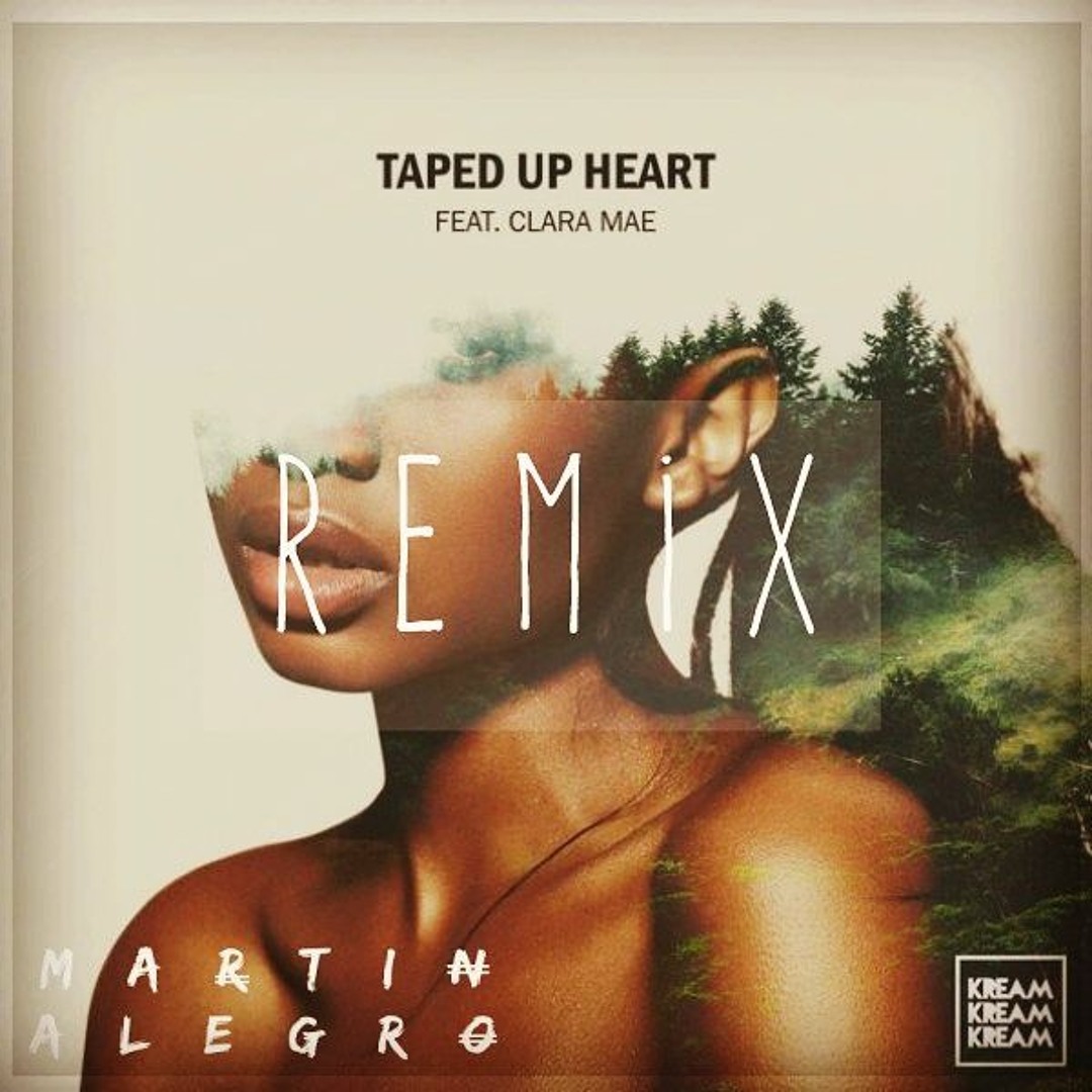 Stream KREAM - Taped Up Heart ft. Clara Mae (Martin Alegro Remix) by ...