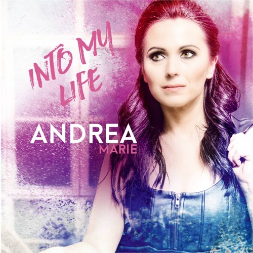 Stream Into My Life by Andrea Marie - Official | Listen online for free ...