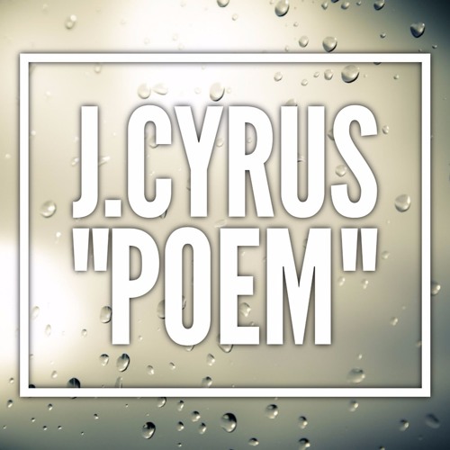 Stream POEM by J.Cyrus | Listen online for free on SoundCloud