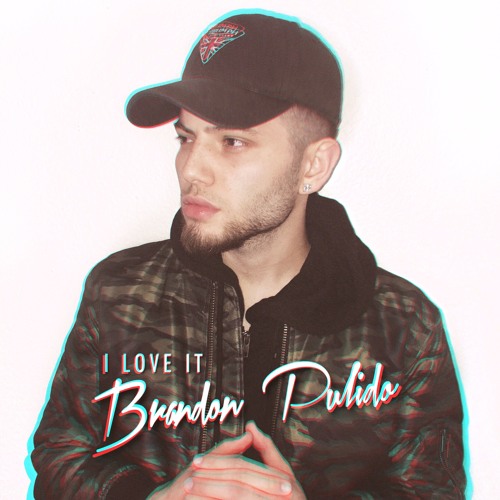 Stream I Love It by Brandon Pulido | Listen online for free on SoundCloud