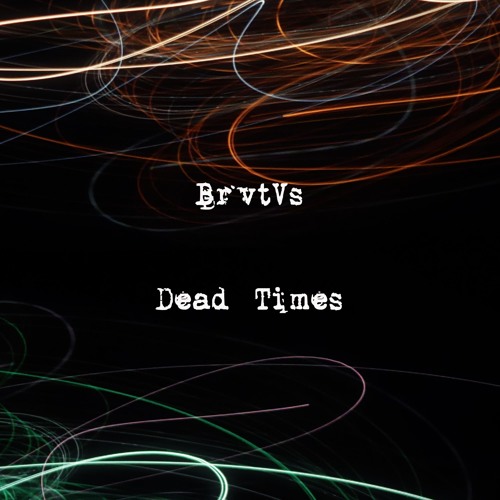 Stream Dead Times [FREE DOWNLOAD] by BrvtVs | Listen online for free on ...