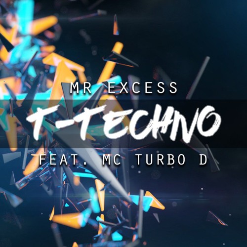 Mr Excess - T-Techno Feat. MC Turbo D by Mr Excess | Free Listening on ...